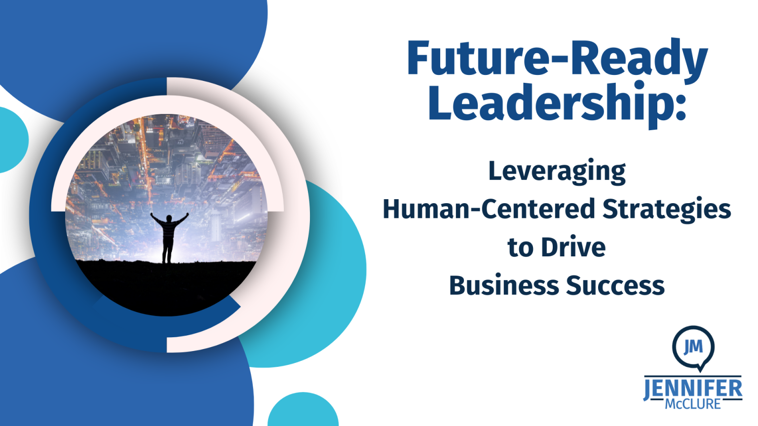 Future-Ready Leadership: Leveraging Human-Centered Strategies to Drive ...